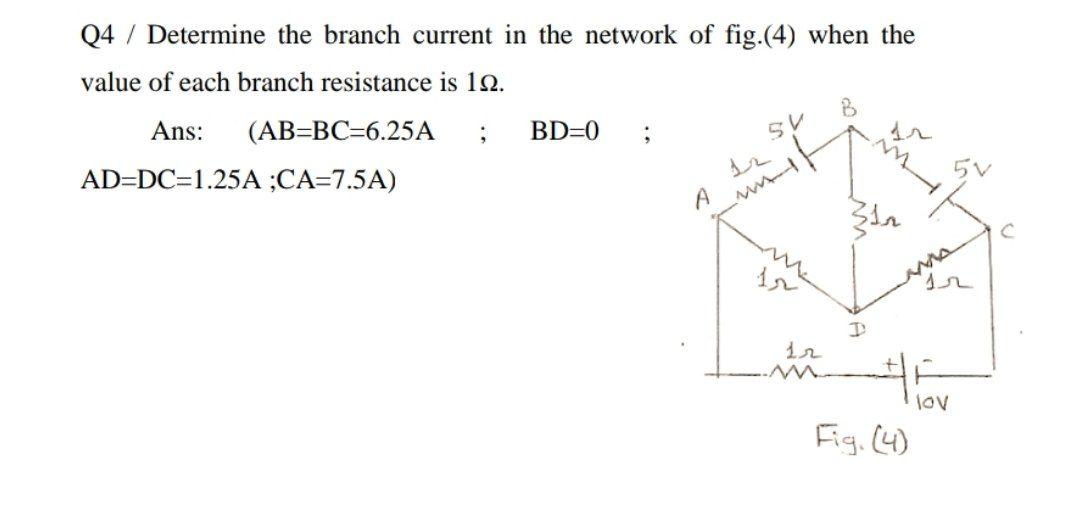 Solved Q4 / Determine the branch current in the network of | Chegg.com