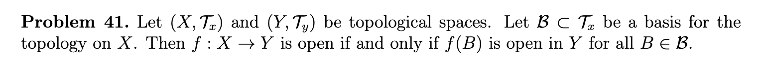 Solved Problem 41. ﻿Let (x,Tx) ﻿and (Y,Ty) ﻿be topological | Chegg.com