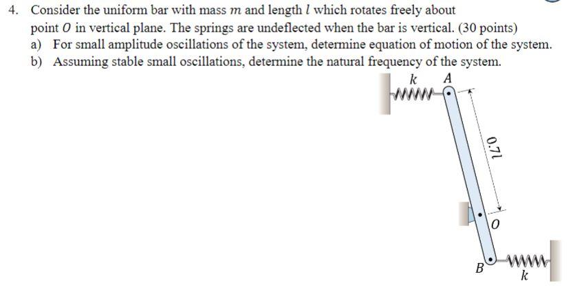 Solved 4. Consider the uniform bar with mass m and length I | Chegg.com