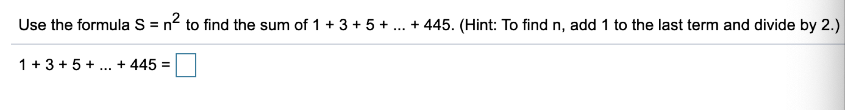 Solved Use the formula S = n2 to find the sum of 1 + 3 + 5 + | Chegg.com