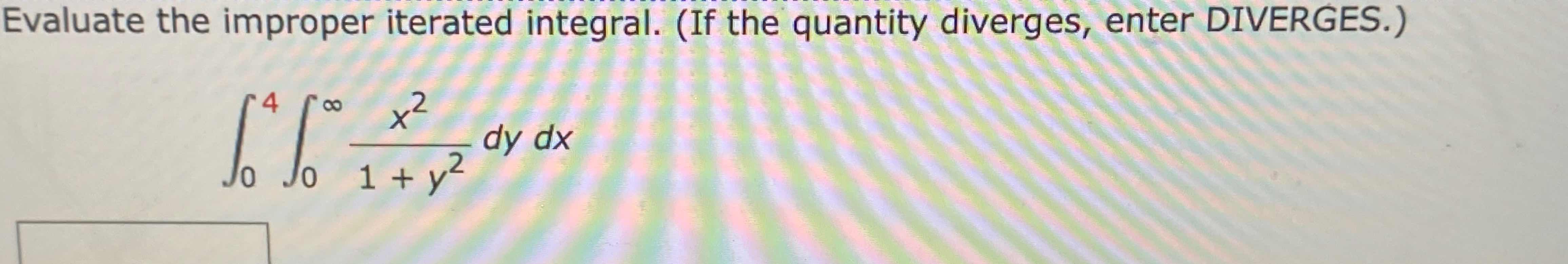 Solved Evaluate the improper iterated integral. (If the | Chegg.com