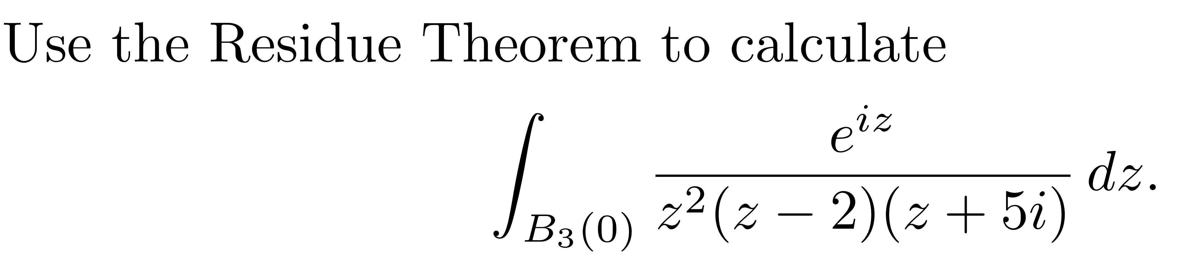 Solved Use the Residue Theorem to calculate | Chegg.com