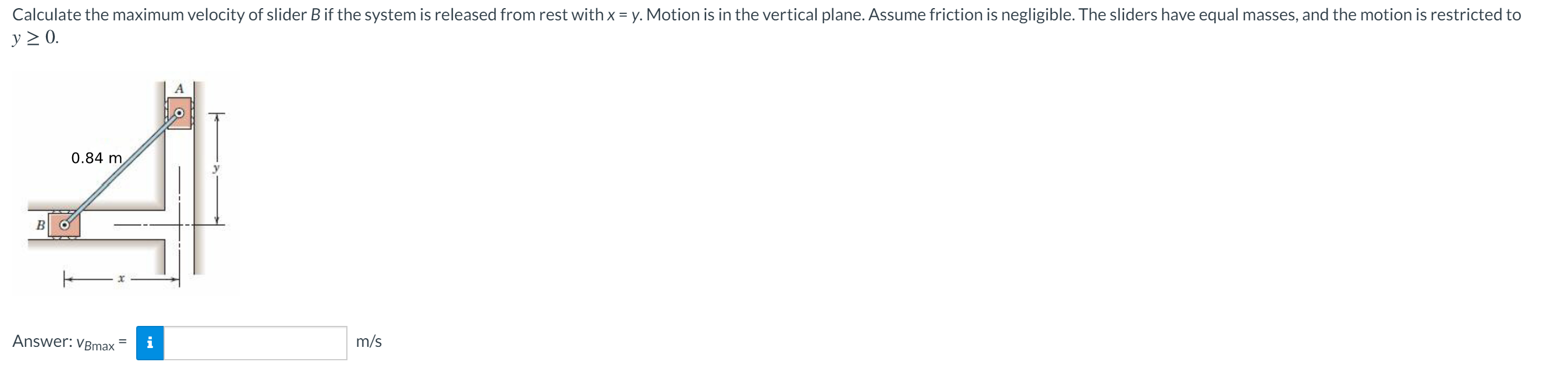 Solved Calculate the maximum velocity of slider B if the | Chegg.com