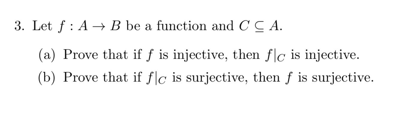 Solved 3. Let f: A + B be a function and C C A. (a) Prove | Chegg.com