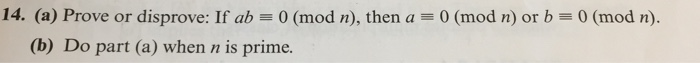Solved 14, (a) Prove or disprove: If ab 0 (mod n), then a 0 | Chegg.com