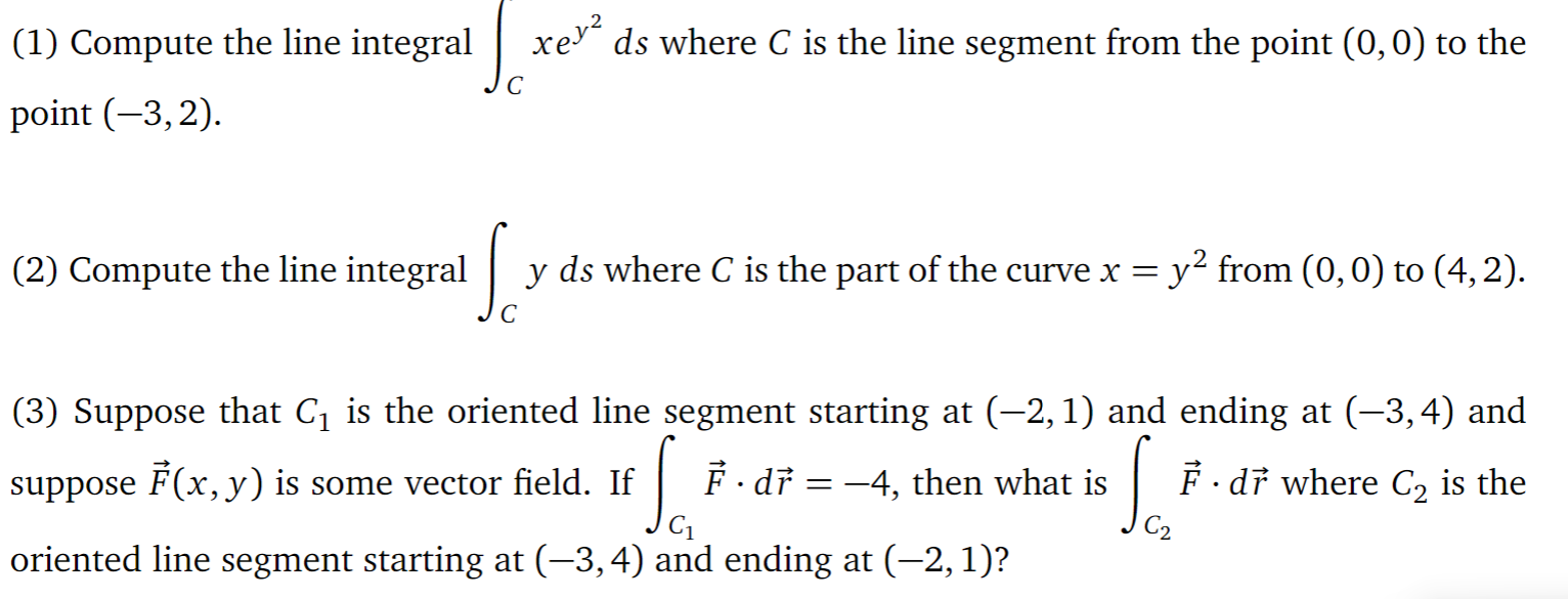 Solved (1) Compute the line integral ∫Cxey2ds where C is the | Chegg.com