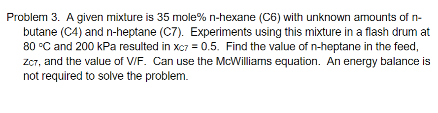 Solved Problem 3. A given mixture is 35 mole% n-hexane (C6) | Chegg.com