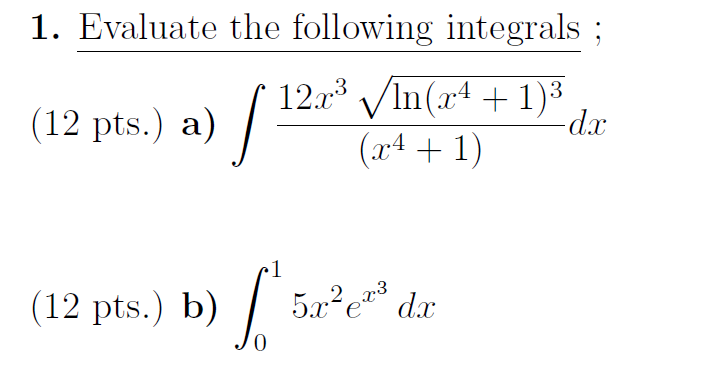 Solved 1. Evaluate the following integrals ; 12x3 In(x4 + | Chegg.com