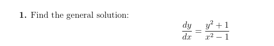 Solved 1. Find the general solution: dxdy=x2−1y2+1 | Chegg.com