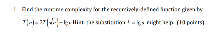 Solved 1. Find the runtime complexity for the | Chegg.com