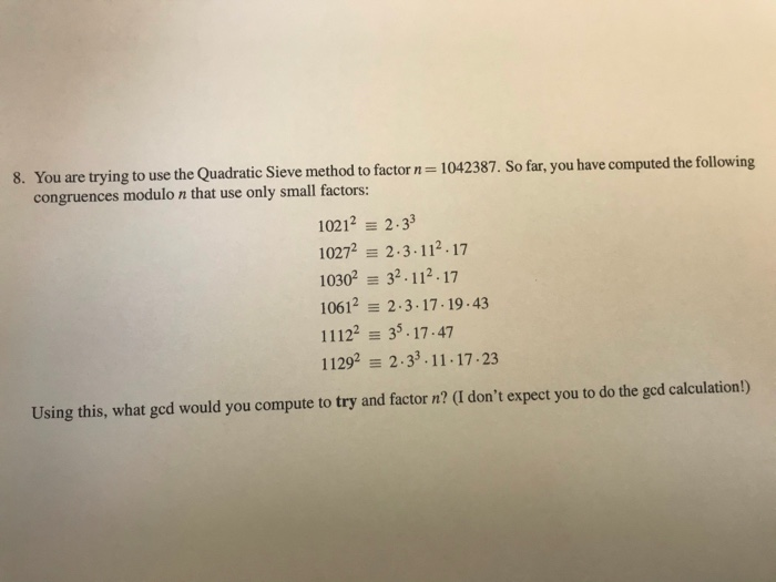Solved 8 You Are Trying To Use The Quadratic Sieve Method 7191