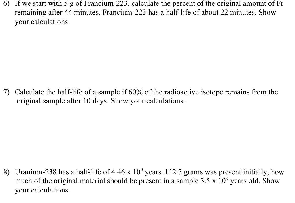 Solved 6) If we start with 5 g of Francium-223, calculate | Chegg.com