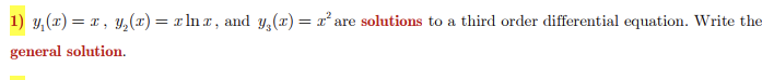 Solved 1) y1(x)=x,y2(x)=xlnx, and y3(x)=x2 are solutions to | Chegg.com