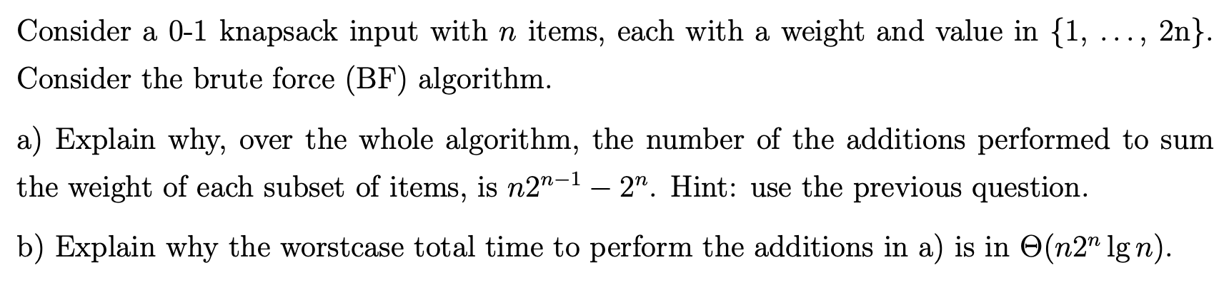 Solved Consider a 0-1 knapsack input with n items, each with | Chegg.com