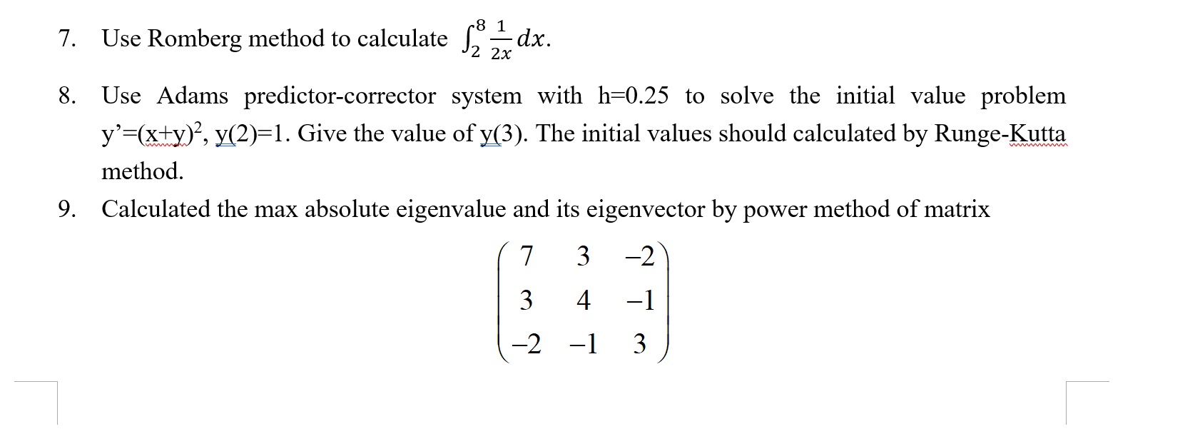 Solved 7. Use Romberg method to calculate ∫282x1dx. 8. Use | Chegg.com