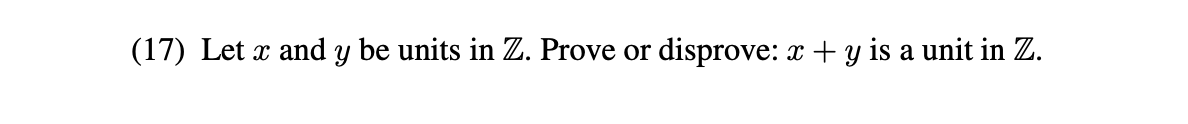 Solved (17) Let x and y be units in Z. Prove or disprove: x | Chegg.com