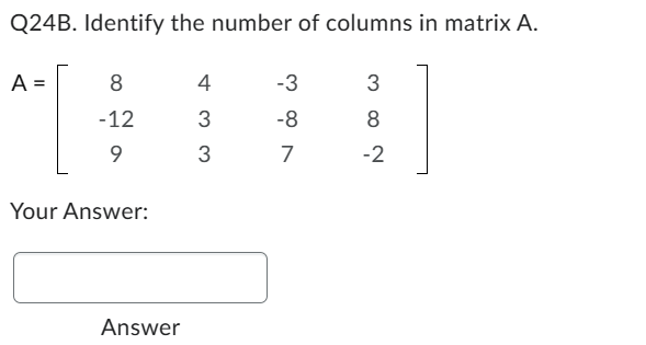 Solved Q24B. ﻿Identify the number of columns in matrix | Chegg.com