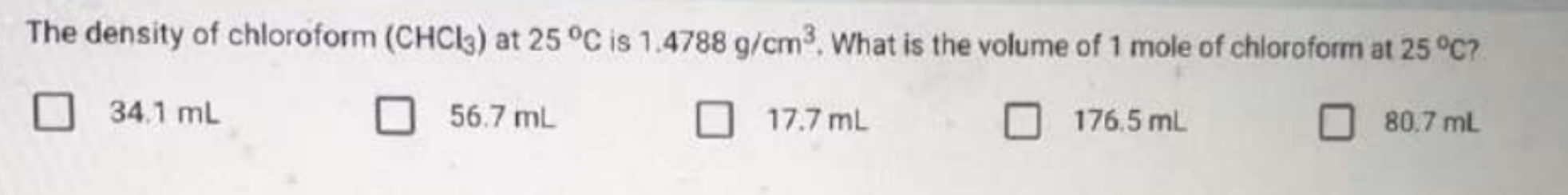 Solved The density of chloroform (CHCI3) at 25 °C is 1.4788 | Chegg.com
