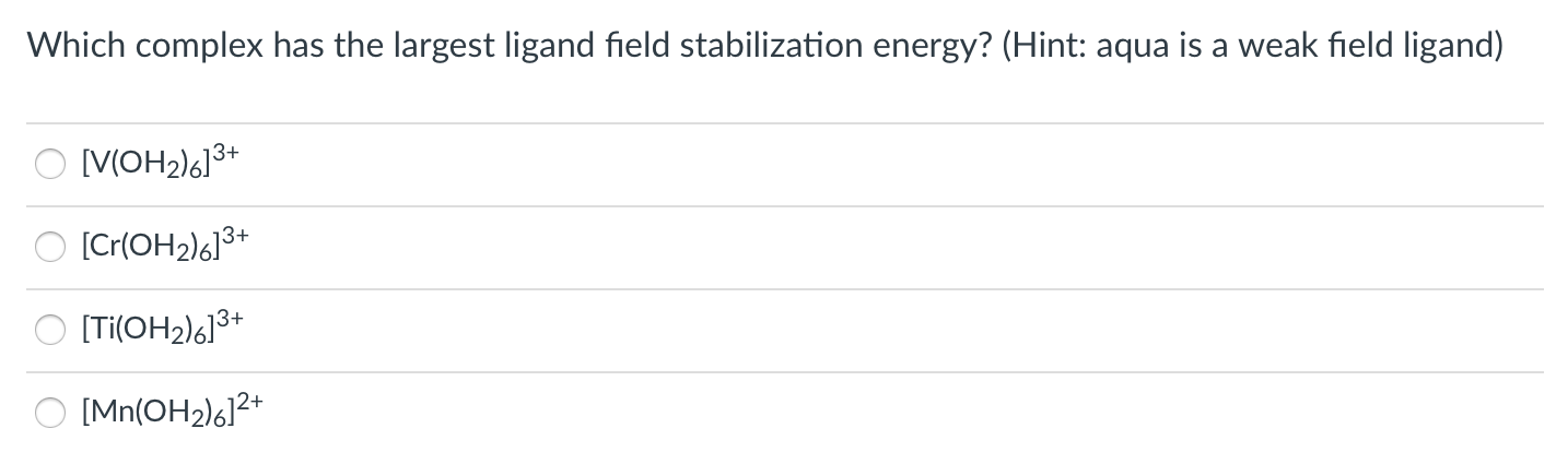 Solved Which complex has the largest ligand field | Chegg.com