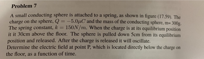 Solved Problem 7 A small conducting sphere is attached to a | Chegg.com