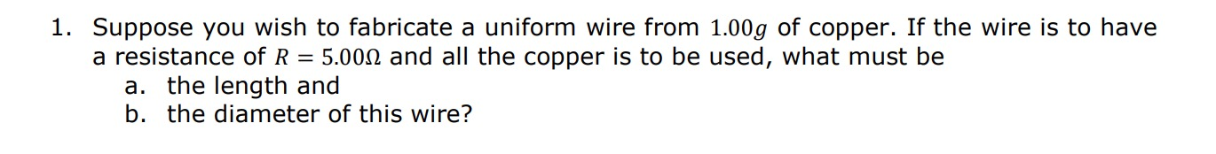 Solved 1. Suppose you wish to fabricate a uniform wire from | Chegg.com