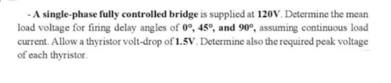 Solved A Single Phase Fully Controlled Bridge Is Supplied 3828