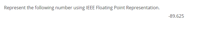 Solved Represent the following number using IEEE Floating | Chegg.com