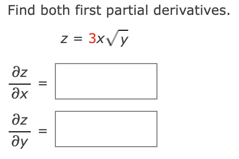 Solved Find both first partial derivatives. z=3xy∂x∂z=∂y∂z= | Chegg.com