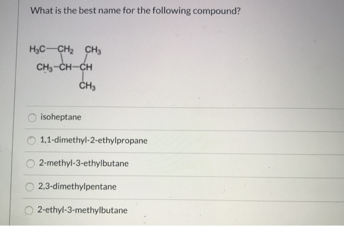 Solved What is the best name for the following compound? | Chegg.com