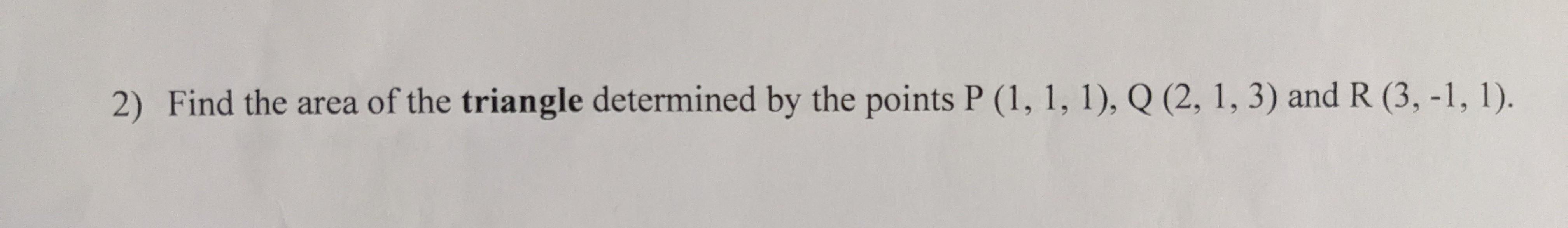 Solved 2) Find the area of the triangle determined by the | Chegg.com