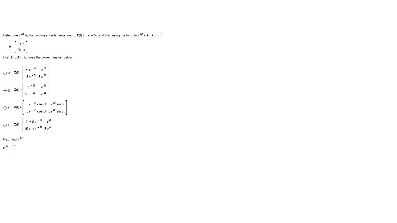 Solved Determine e At by first finding a fundamental matrix | Chegg.com