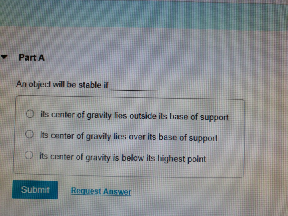 Solved PartA An object will be stable if O its center of | Chegg.com