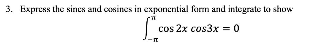 Solved 3. Express the sines and cosines in exponential form | Chegg.com
