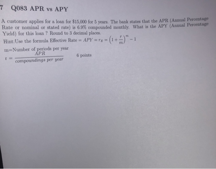 Solved 7 Q083 APR vs APY A customer applies for a loan for | Chegg.com