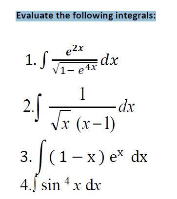 Solved Evaluate the following integrals: e 2x 1. S = dx V1- | Chegg.com