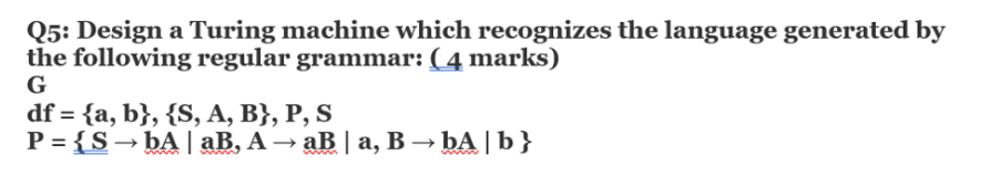 Solved Q5: Design a Turing machine which recognizes the | Chegg.com