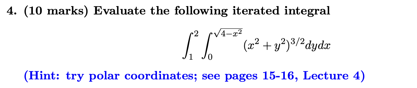 Solved 4. (10 marks) Evaluate the following iterated | Chegg.com