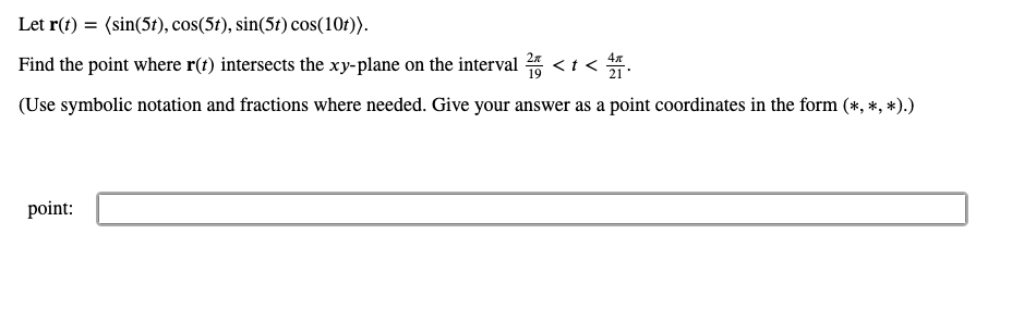 Solved Let r(t) = (sin(5t), cos(5t), sin(5t) cos(10t)). Find | Chegg.com