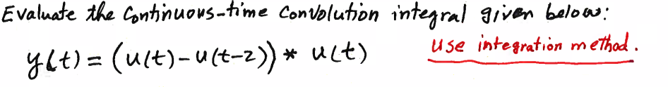Solved Evaluate the Continuous-time convolution integral | Chegg.com