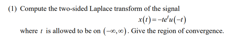Solved (1) Compute the two-sided Laplace transform of the | Chegg.com