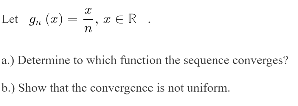 Solved Let gn(x)=nx,x∈R a.) Determine to which function the | Chegg.com