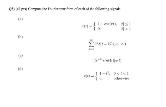 Solved Q3) (40 pts) Compute the Fourier transform of each of | Chegg.com