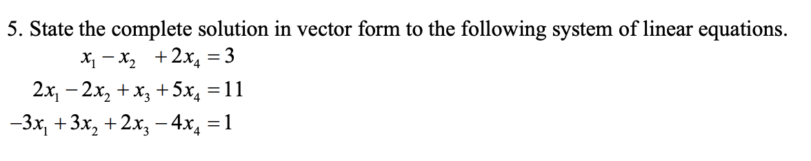 Solved 5. State the complete solution in vector form to the | Chegg.com
