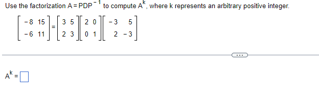 Solved Use the factorization A = PDP to compute A", where k | Chegg.com