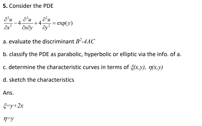 Solved 5. Consider the PDE ∂x2∂2u−4∂x∂y∂2u+4∂y2∂2u=exp(y) a. | Chegg.com