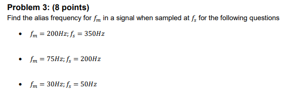 Solved Problem 3: (8 points) Find the alias frequency for fm | Chegg.com