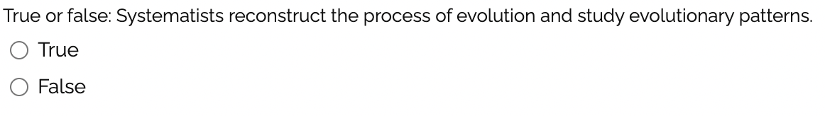Solved True or false: Systematists reconstruct the process | Chegg.com
