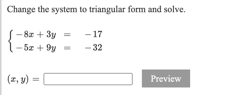 Solved Change the system to triangular form and solve. = 35 | Chegg.com