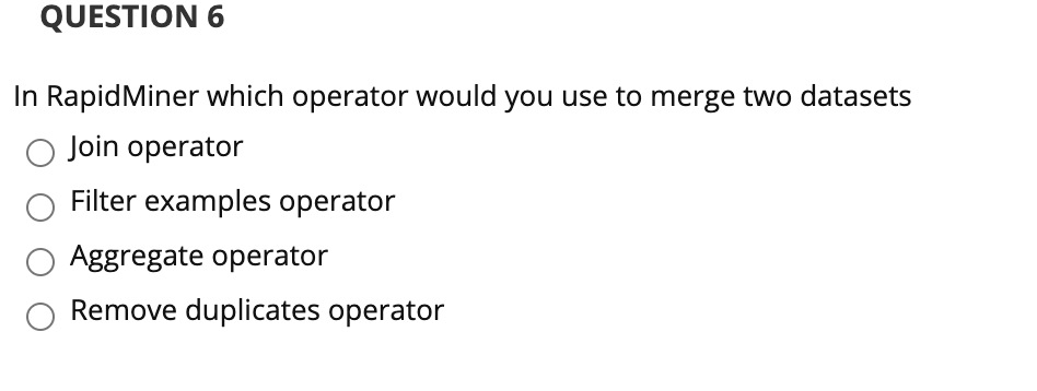 Solved QUESTION 6 In RapidMiner which operator would you use | Chegg.com