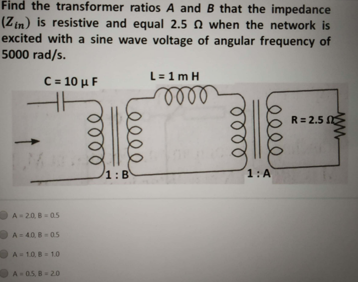 Solved Find the transformer ratios A and B that the | Chegg.com